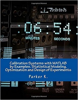 Calibration Systems with MATLAB by Examples. Statistical Modeling, Optimization and Design of Experi